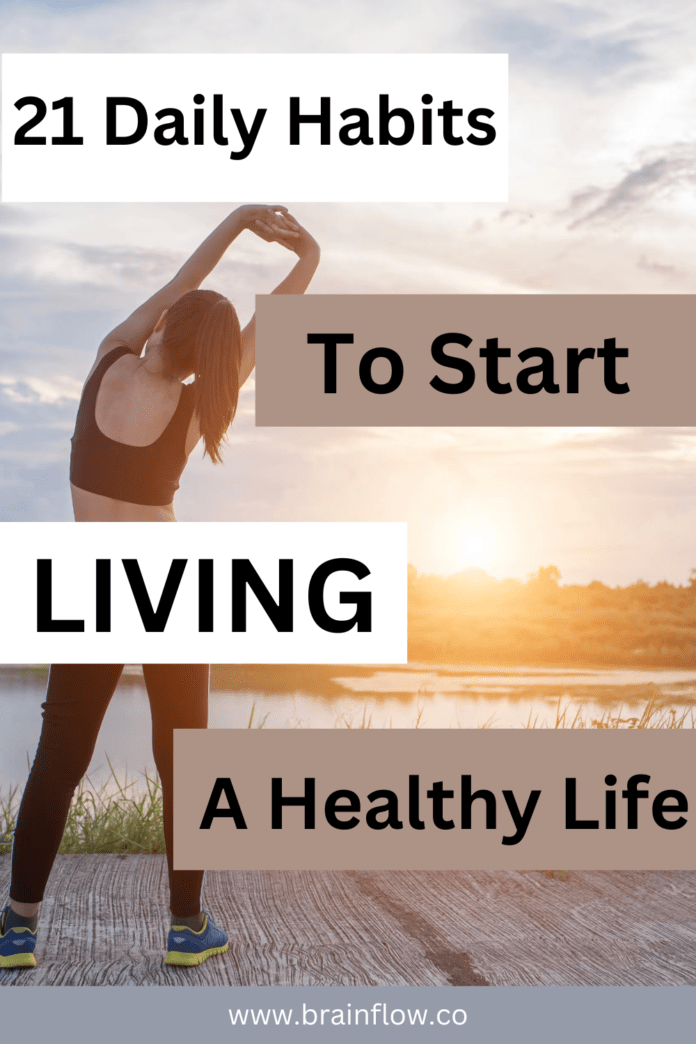 21 Daily Habits to Start Living a Healthy Life Today - Brainflow